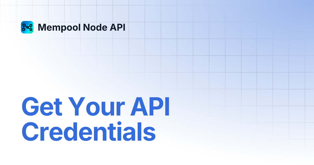 Get Your API Credentials | Mempool Node API